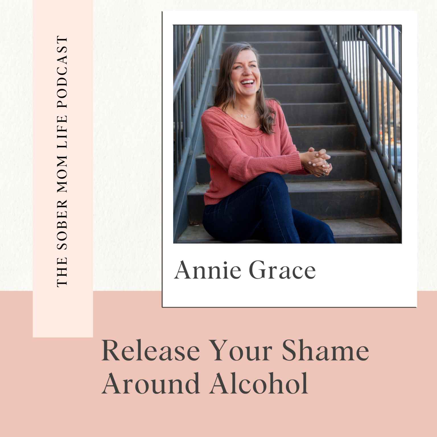 Release Your Shame Around Alcohol with Annie Grace - thesobermomlife.com
