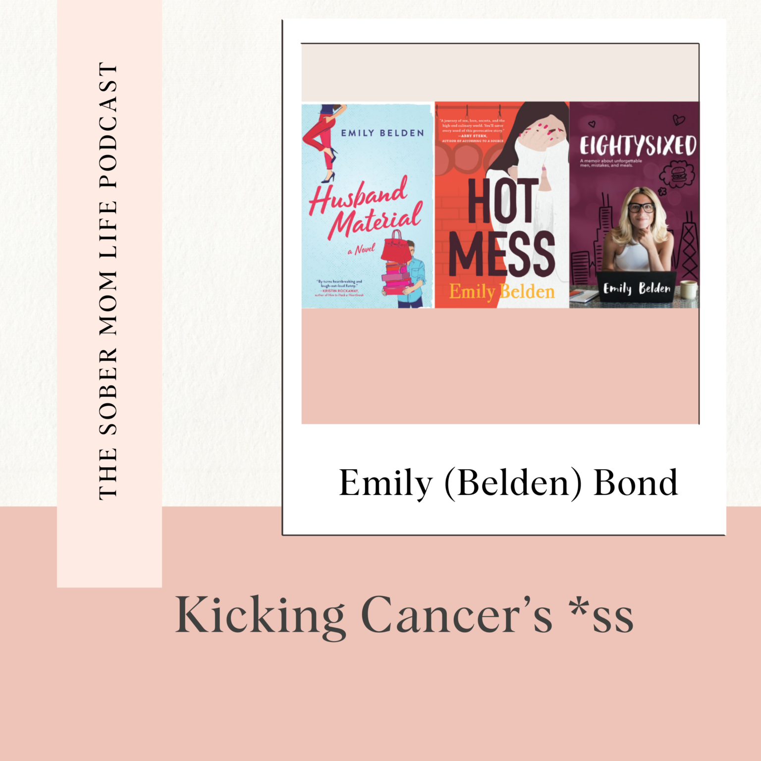Kicking Cancer’s *ss with Emily Belden Bond - thesobermomlife.com